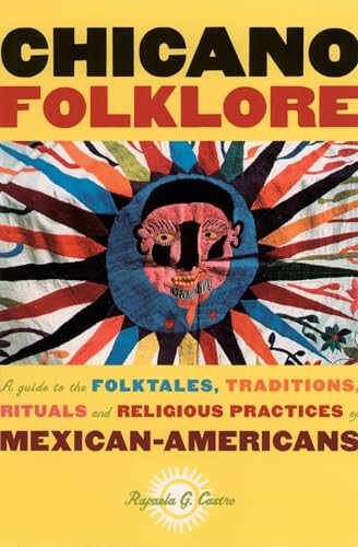 Chicano Folklore: A Guide to the Folktales, Traditions, Rituals and ...