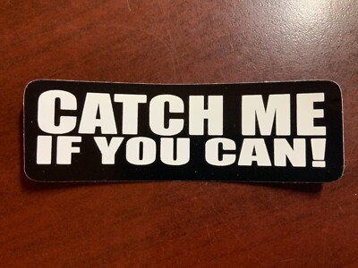 Motorcycle Sticker for Helmets or toolbox #2,549 Catch me if you can | eBay