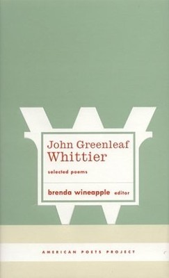 JOHN GREENLEAF WHITTIER: SELECTED POEMS (AMERICAN POETS - Hardcover ...