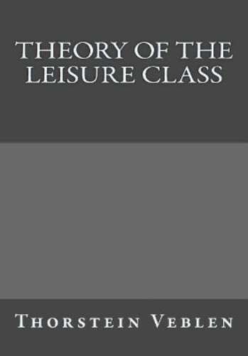 Thorstein Veblen Theory of the Leisure Class (Poche) 9781546340744 | eBay