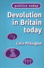 Devolution in Britain Today (Politics Today) By Colin Pilkington ...