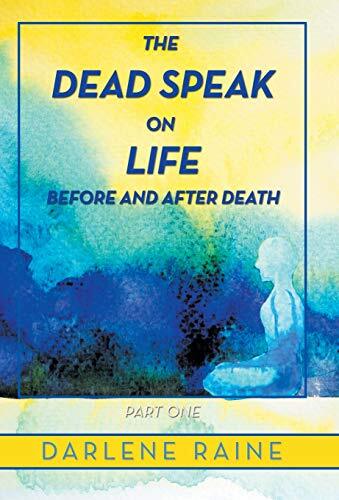 The Dead Speak on Life Before and After Death: Part One, Raine ...