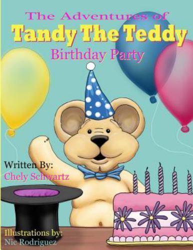 Adventures of Tandy the Teddy : The Birthday Party by Chely Schwartz ...