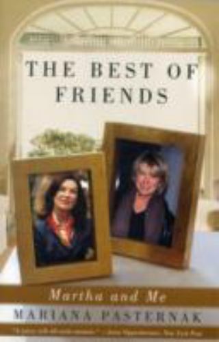 Best of Friends : Martha and Me by Mariana Pasternak (2011, Trade ...
