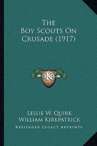 Boy Scouts on Crusade by Leslie W. Quirk (2010, Trade Paperback) for ...