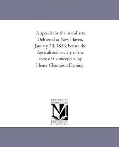 Speech for the Useful Arts Delivered at New Haven, January 2d, 1856 ...