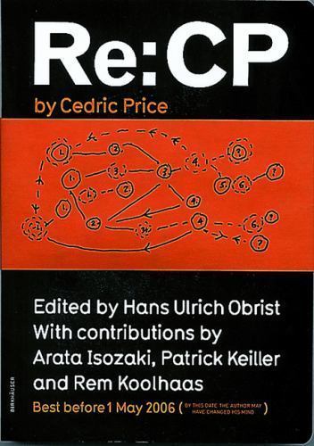 Re : Cedric Price by Hans Ulrich Obrist, Arata Isozaki and Cedric Price ...