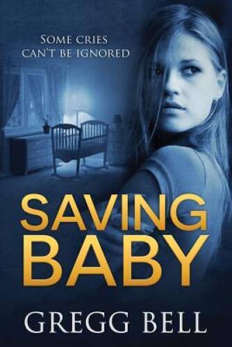 Saving Baby - Paperback By Bell, Gregg - GOOD 9781543088700| eBay
