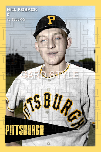 Nick Koback - c. 1953-55 Pittsburgh Pirates - choose a size - colorized ...