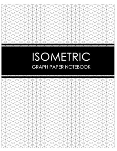 Isometric Graph Paper: 11x17 Grid for 100 Drawings: Mastering Isometric ...
