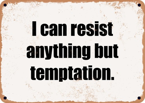 METAL SIGN - I can resist anything but temptation. | eBay
