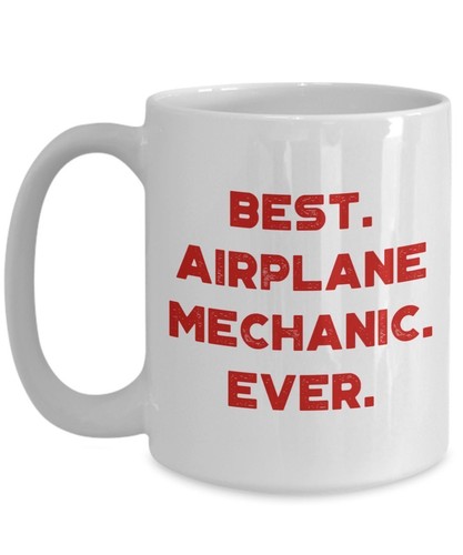 Airplane Mechanic Gifts - Best Airplane Mechanic Ever Mug - Funny Tea ...