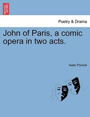 John of Paris, a comic opera in two acts. 9781241063221| eBay