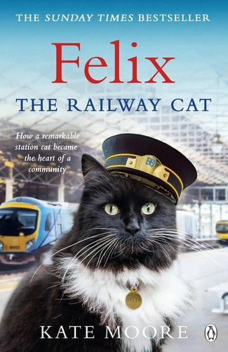 Felix the Railway Cat | Kate Moore | Taschenbuch | 272 S. | Englisch ...
