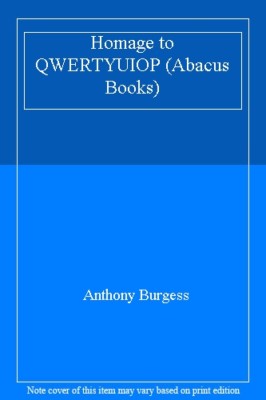 Homage to QWERTYUIOP (Abacus Books) By Anthony Burgess | eBay