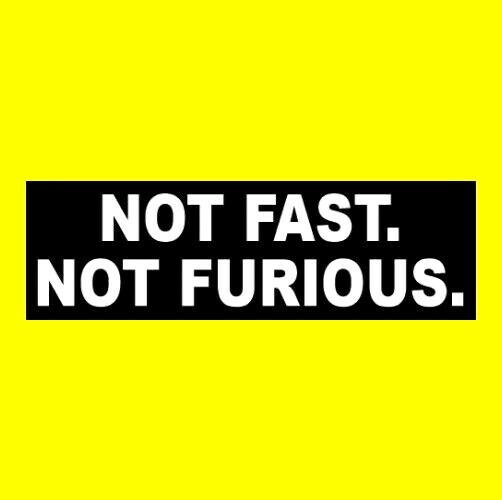 Funny "NOT FAST. NOT FURIOUS" The Fast and the Furious decal STICKER ...
