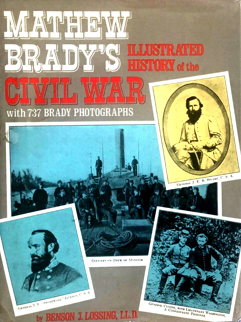 Matthew Brady's Illustrated History of the Civil War with 737 Brady ...
