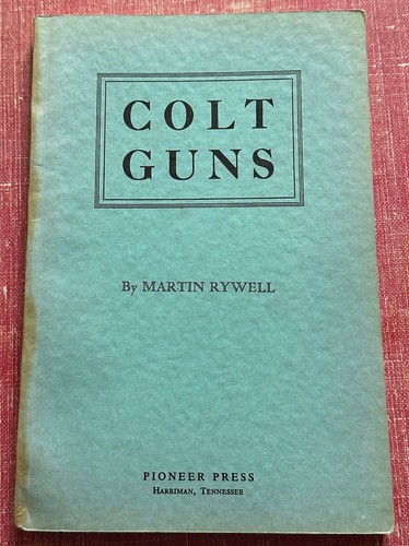 COLT GUNS BY MARTIN RYWELL 1957 SOFTCOVER | eBay