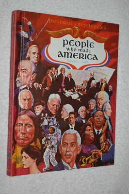 Pictorial Encyclopedia: People Who Made America : Volume 1 A-BEA (1973 ...
