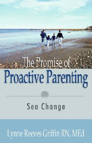 The Promise of Proactive Parenting - Paperback By Griffin, Lynne Reeves ...