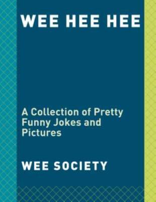 Wee Hee Hee: A Collection of Pretty Funny Jokes and Pictures (Wee S ...