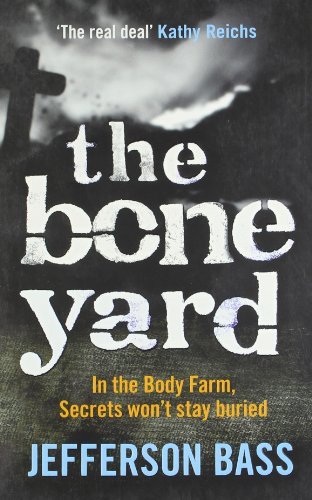 The Bone Yard: A Body Farm Thriller (Body Farm 6) By Jefferson ...