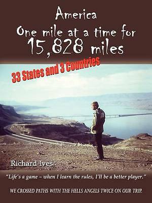 America: One Mile at a Time for 15,828 Miles by Richard Ives (Paperback ...