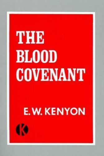 The Blood Covenant by KENYON E W; E. W. Kenyon; Ruth A. Kenyon ...