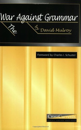THE WAR AGAINST GRAMMAR (CROSSCURRENTS SERIES) By David Mulroy **BRAND ...
