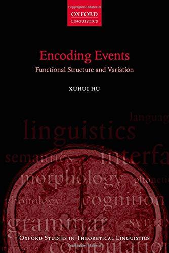 ENCODING EVENTS: FUNCTIONAL STRUCTURE AND VARIATION By Xuhui Hu - Hardcover Mint 9780198808466 ...