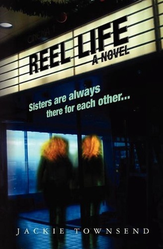 Reel Life : Sisters are always there for each other... : A Novel by ...