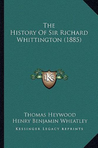 History of Sir Richard Whittington by Thomas Heywood (2010, Trade ...