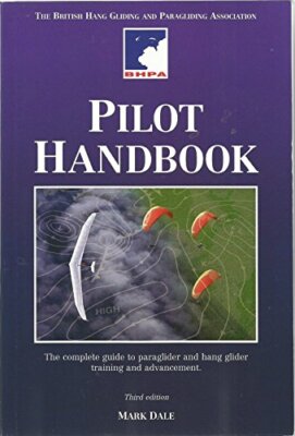 The BHPA Pilot Handbook: The Complete Guide to Paragl... by Dale, Mark ...