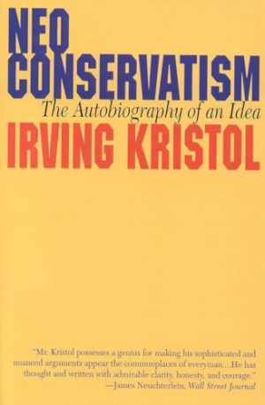 Neo-conservatism: The Autobiography of an - Paperback, by Kristol Irvin ...