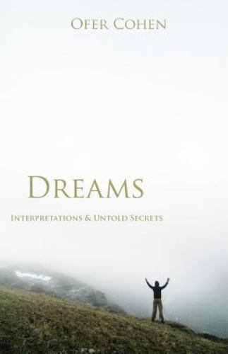 Dreams : Interpretations and Untold Secrets by ofer cohen (2013, Trade ...