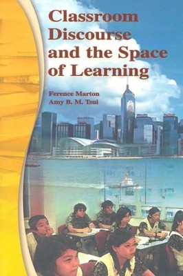 Classroom Discourse and the Space of Learning, Paperback by Marton ...