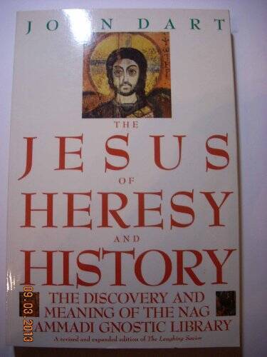 The Jesus of Heresy and History: The Discovery and Meaning of the Na ...