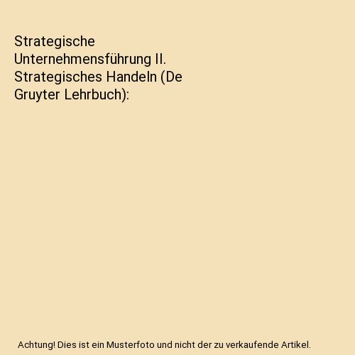 Strategische Unternehmensführung II. Strategisches Handeln | eBay.de