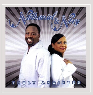 Nathaniel & Necy Truly Anointed (CD) | eBay