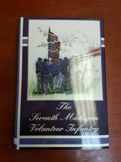 The Seventh Michigan Volunteer Infantry : The Gallant Men and Flag in ...