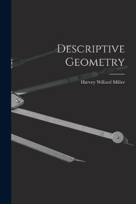 Descriptive Geometry by Miller, Harvey Willard | eBay