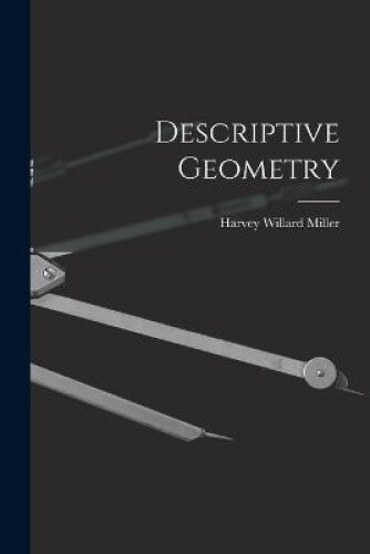 Descriptive Geometry by Miller, Harvey Willard | eBay