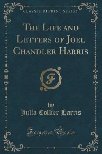 Life and Letters of Joel Chandler Harris (Classic Reprint) by Julia ...