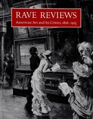 Rave Reviews : American Art and its Critics, 1826-1925 by David B ...