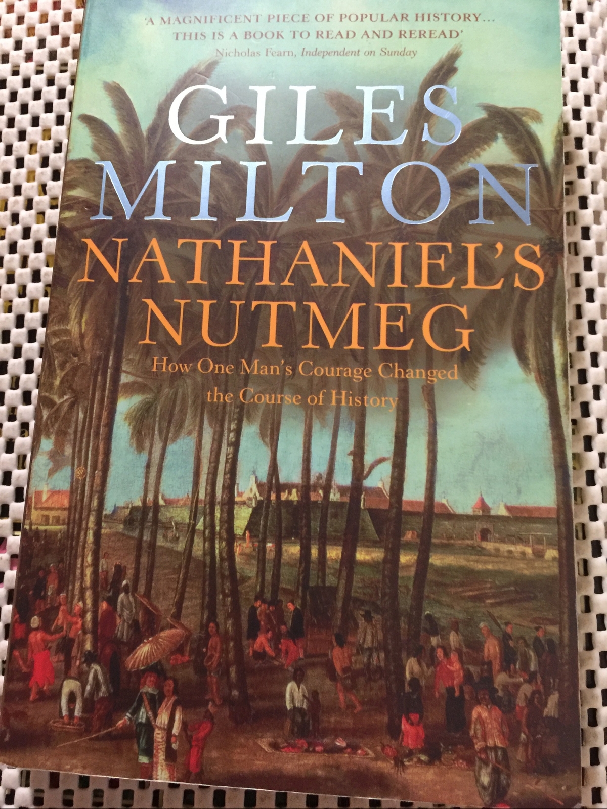 Nathaniel's Nutmeg : Or, the True and Incredible Adventures of the ...