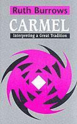 Carmel: Interpreting a Great Tradition by Ruth Burrows Ocd ...