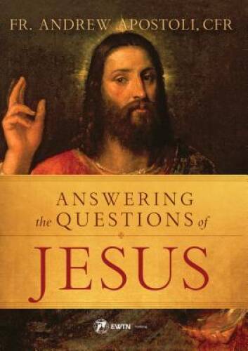 Answering the Questions of Jesus - Paperback By Fr Andrew Apostoli ...
