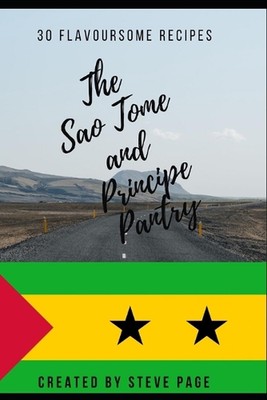 The Sao Tome and Principe Pantry: 30 Flavoursome Recipe's by Steve Page ...