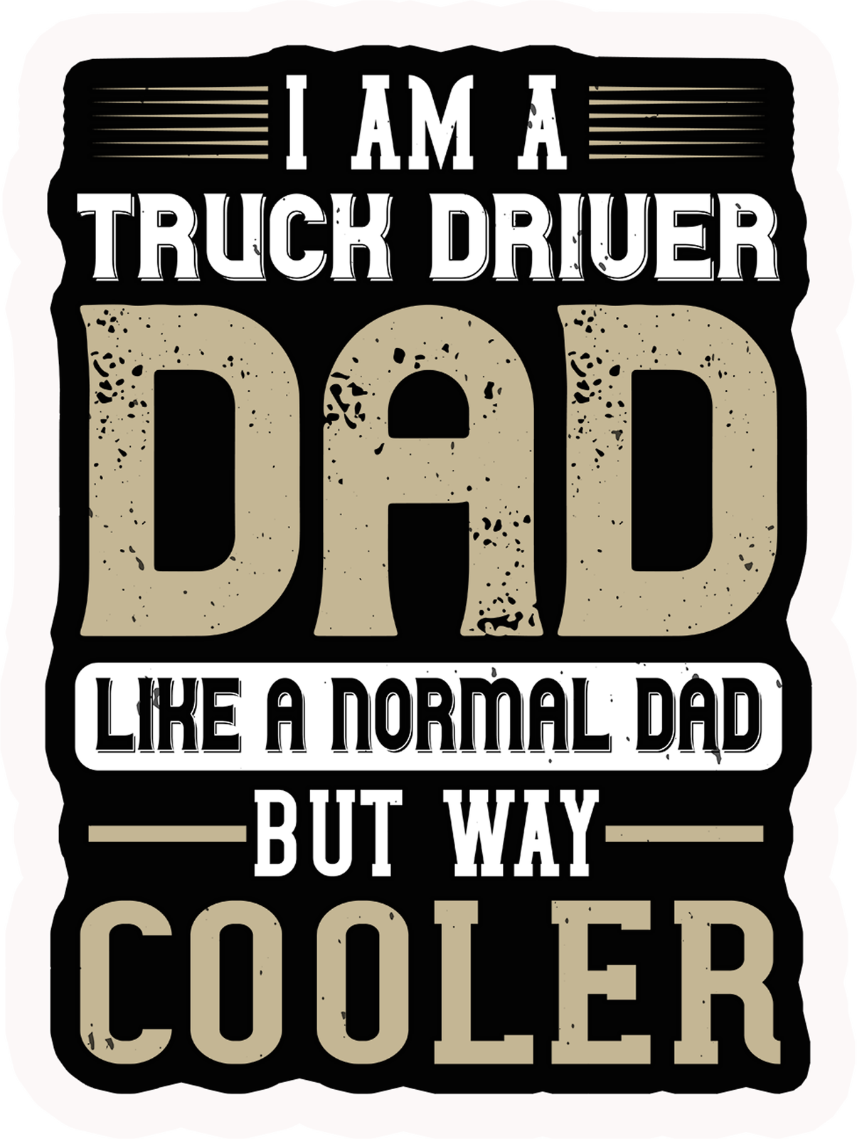 2 x I Am A Truck Driver Dad Like A Normal Dad But Way Cooler - Car ...