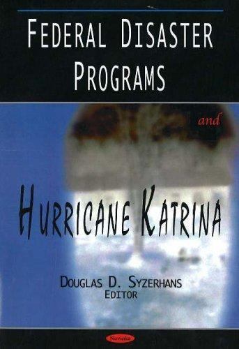 Federal Disaster Programs and Hurricane Katrina by Douglas D. Syzerhans ...